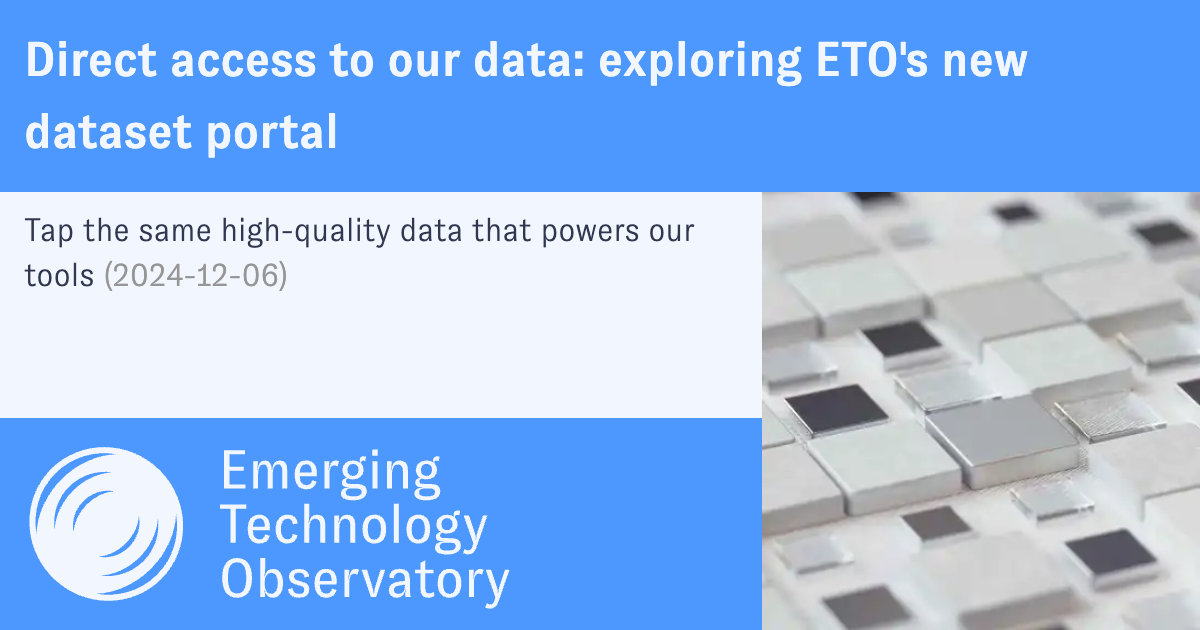 Direct access to our data: exploring ETO's new dataset portal – Emerging Technology Observatory